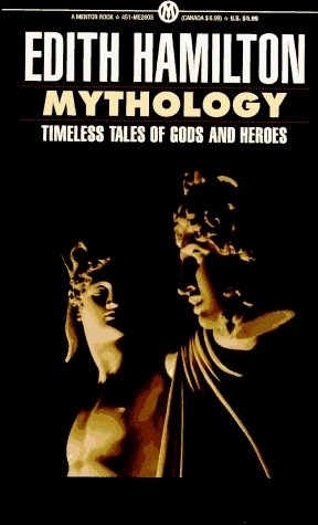 Mythology: Timeless Tales of Gods and Heroes by Edith Hamilton | Goodreads