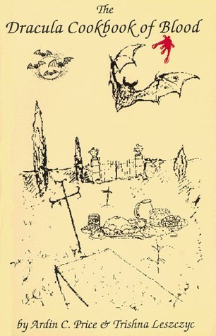 The Dracula Cookbook of Blood by Ardin C. Price | Goodreads