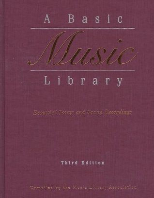 A Basic Music Library: Essential Scores and Sound Recordings by Music ...