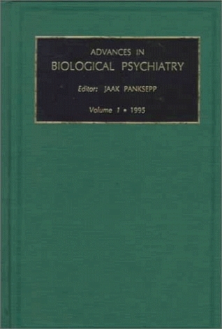Advances in Biological Psychiatry: 001 by Jaak Panksepp | Goodreads