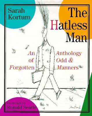 The Hatless Man: An Anthology of Odd and Forgotten Manners by Sarah ...