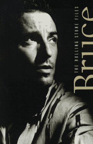 Bruce Springsteen: The Rolling Stone Files by Rolling Stone Magazine ...