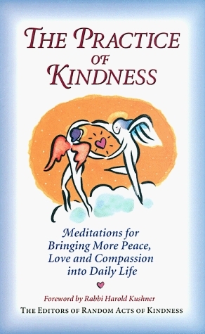 The Practice of Kindness: Meditations for Bringing More Peace, Love ...
