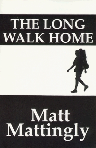 The Long Walk Home by Matt Mattingly | Goodreads