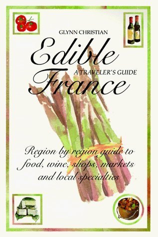 Edible France: A Traveler's Guide by Glynn Christian | Goodreads
