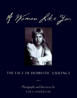 A Woman Like You: The Face of Domestic Violence by Vera Anderson ...
