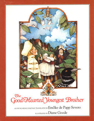 The Good-Hearted Youngest Brother: An Hungarian Folktale by Emöke de ...