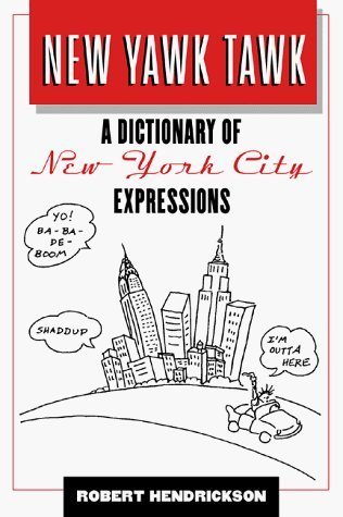 New Yawk Tawk: A Dictionary of New York City Expressions by Robert ...