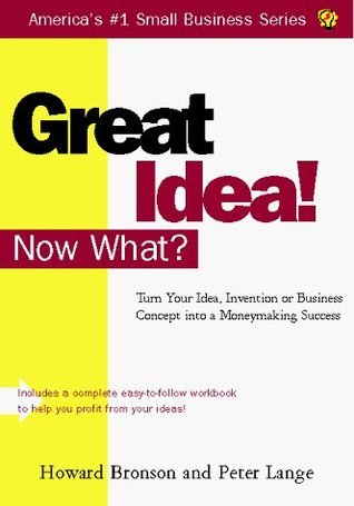 Great Idea! Now What? (Small Business Sourcebooks) by Howard Bronson ...