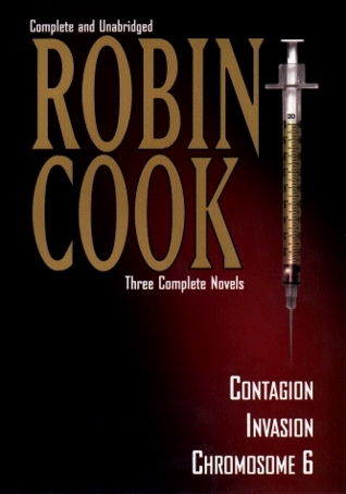 Contagion / Invasion / Chromosome 6 by Robin Cook | Goodreads