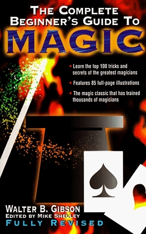 The Complete Beginner's Guide to Magic by Walter B. Gibson | Goodreads
