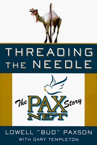 Threading the Needle: The PAX NET Story by Lowell Paxson | Goodreads