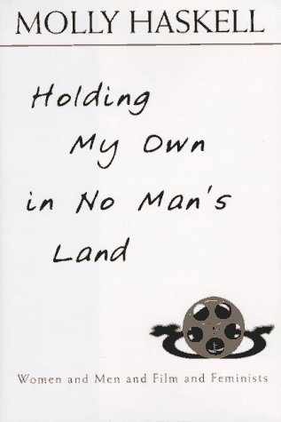 Holding My Own in No Man's Land: Women and Men and Film and Feminists ...