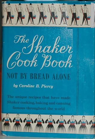 The Shaker Cookbook by Caroline B. Piercy | Goodreads