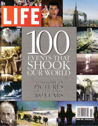 100 Events That Shook Our World by LIFE | Goodreads