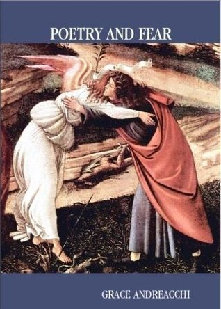 Poetry and Fear by Grace Andreacchi | Goodreads