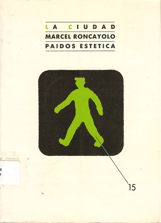 La ciudad / The City (Spanish Edition) by Marcel Roncayolo | Goodreads