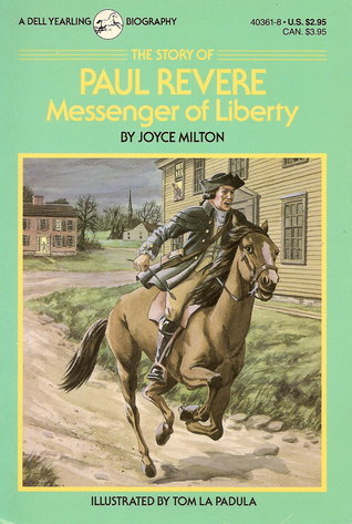 The Story of Paul Revere: Messenger of Liberty by Joyce Milton | Goodreads