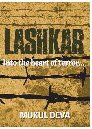 Lashkar: Into the Heart of Terror by Mukul Deva | Goodreads