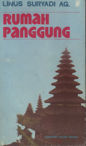Rumah Panggung by Linus Suryadi | Goodreads