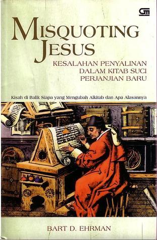 Misquoting Jesus: Kesalahan Penyalinan dalam Kitab Suci Perjanjian Baru ...