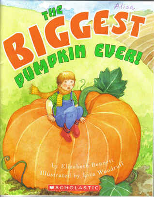 The Biggest Pumpkin Ever! by Elizabeth Bennett | Goodreads