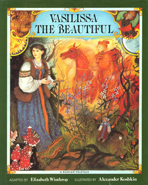 Vasilissa the Beautiful: A Russian Folktale by Elizabeth Winthrop ...