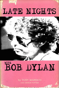 Late Nights With Bob Dylan by Tony Marsico | Goodreads
