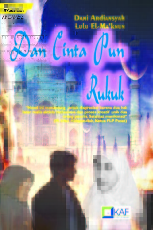 Dan Cinta Pun Rukuk by Dani Ardiansyah, Lulu El-Maknun | Goodreads