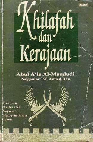 Khilafah dan Kerajaan (Al-Khilafah Wa-al Mulk) by Abul A'la Maududi ...