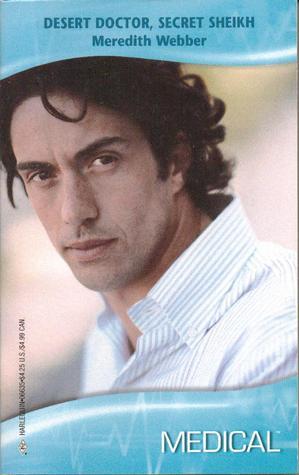 Desert Doctor, Secret Sheikh by Meredith Webber | Goodreads