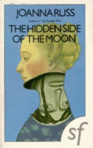 The Hidden Side of the Moon by Joanna Russ | Goodreads