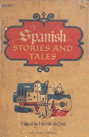Spanish Stories and Tales by Harriet de Onís | Goodreads