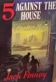 5 Against the House by Jack Finney | Goodreads