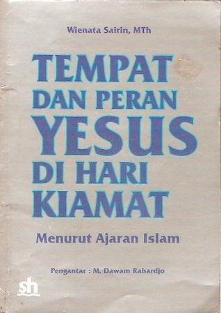 Tempat dan Peran Yesus di Hari Kiamat: Menurut Ajaran Islam by Weinata ...