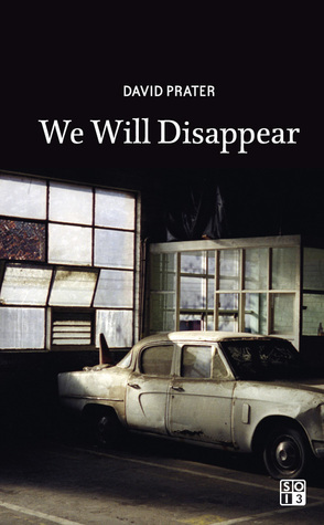We Will Disappear by David Prater | Goodreads