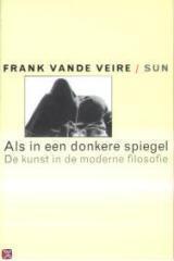 Als in een donkere spiegel: de kunst in de moderne filosofie by Frank ...