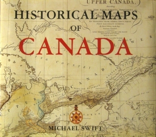Historical Maps of Canada by Michael Swift | Goodreads
