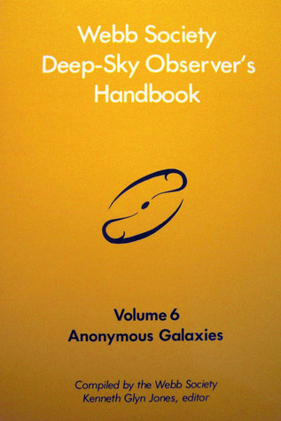 Webb Society Deep-Sky Observer's Handbook: Vol. 6, Anonymous Galaxies ...