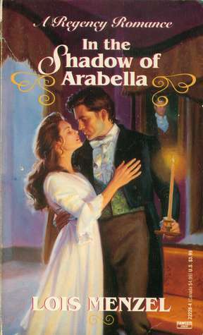 In the Shadow of Arabella by Lois Menzel | Goodreads