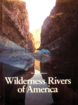Wilderness Rivers of America by Michael Jenkinson | Goodreads