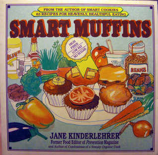 Smart Muffins: 83 Recipes for Heavenly, Healthful Eating by Jane ...