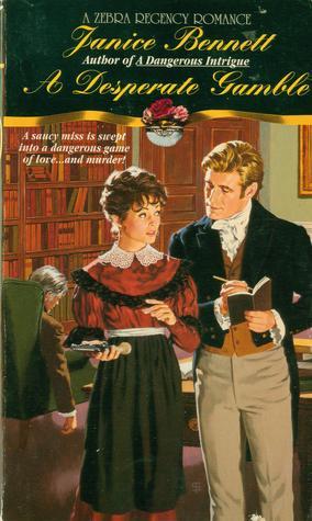 A Desperate Gamble (Zebra Regency Romance) by Janice Bennett | Goodreads