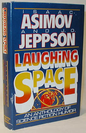 Laughing Space: An Anthology of Science Fiction Humor by Isaac Asimov ...