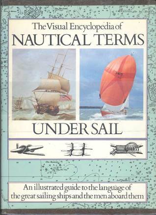 Visual Encyclopedia of Nautical Terms Under Sail by Basil W. Bathe ...