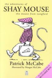 The Adventures of Shay Mouse: The Mouse from Longford by Patrick McCabe ...