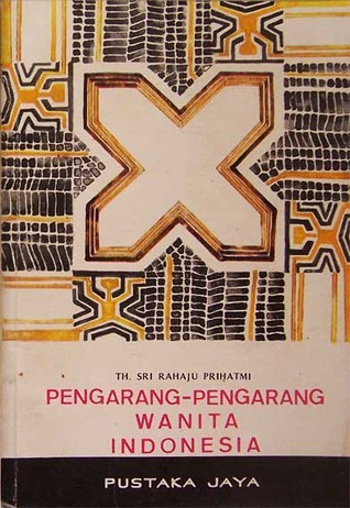 Pengarang-pengarang Wanita Indonesia by Th. Sri Rahaju Prihatmi | Goodreads