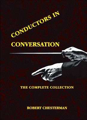 Conductors in Conversation: The Complete Collection by Robert ...