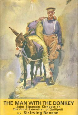 The man with the donkey : John Simpson Kirkpatrick, the good Samaritan ...