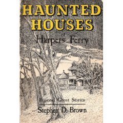 Haunted Houses of Harpers Ferry: Regional Ghost Stories by Stephen ...